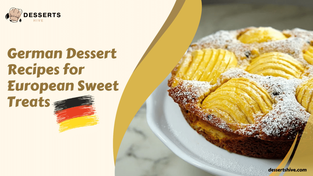 German Dessert Recipes for European Sweet Treats